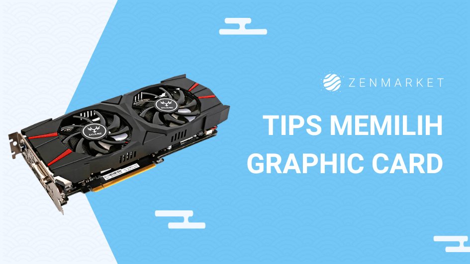 Memilih Graphic Card Terbaik untuk Rakit PC Gaming