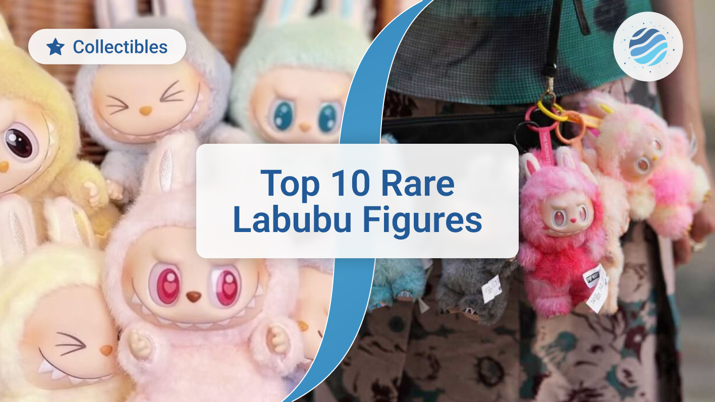 Top 10 Rare Labubu Figures Every Collector Wants (And How to Find Them)