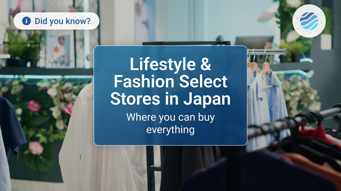 17 Popular Lifestyle & Fashion Select Stores In Japan