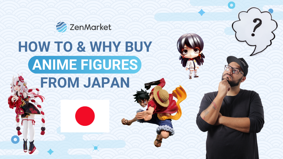 How to and Why Buy Anime Figures from Japan?