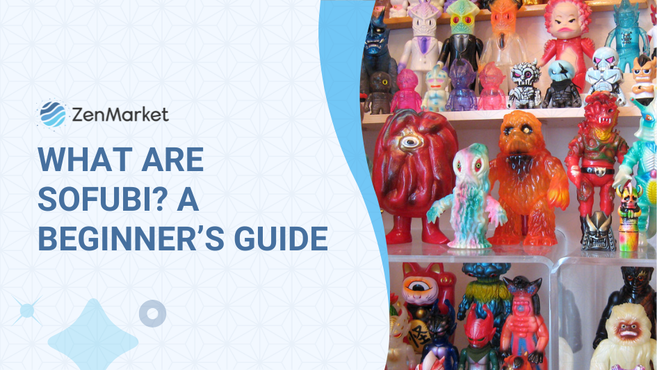 What are Sofubi? A Beginner's Guide